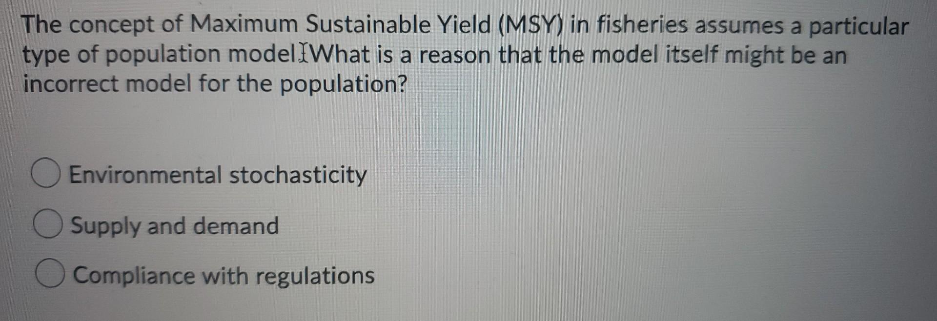 Solved The concept of Maximum Sustainable Yield (MSY) in | Chegg.com