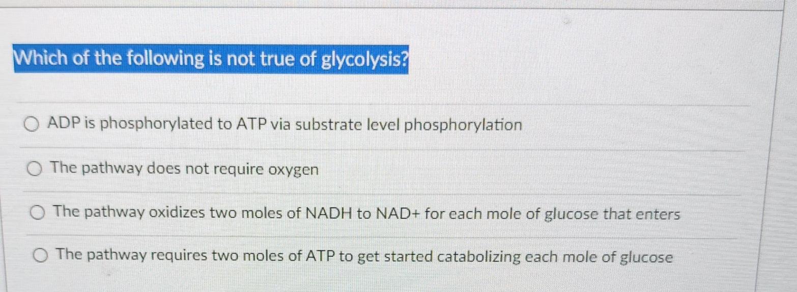 Solved Which of the following is not true of glycolysis?ADP | Chegg.com