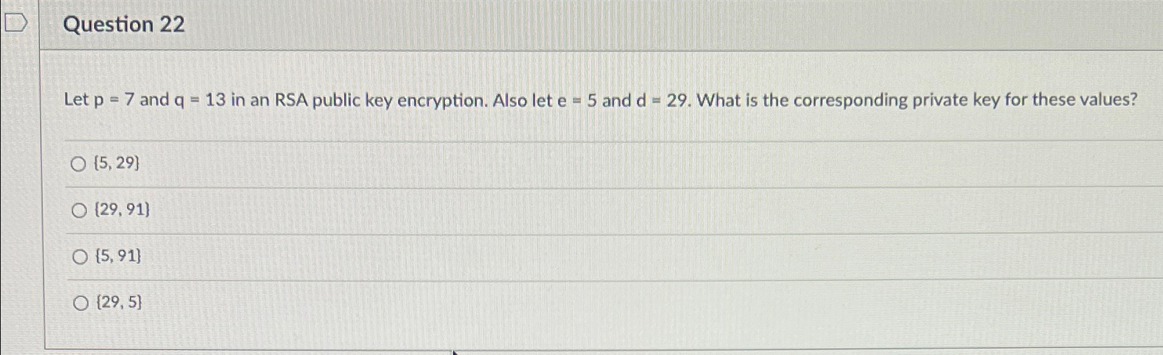 Solved Question 22Let p=7 ﻿and q=13 ﻿in an RSA public key | Chegg.com