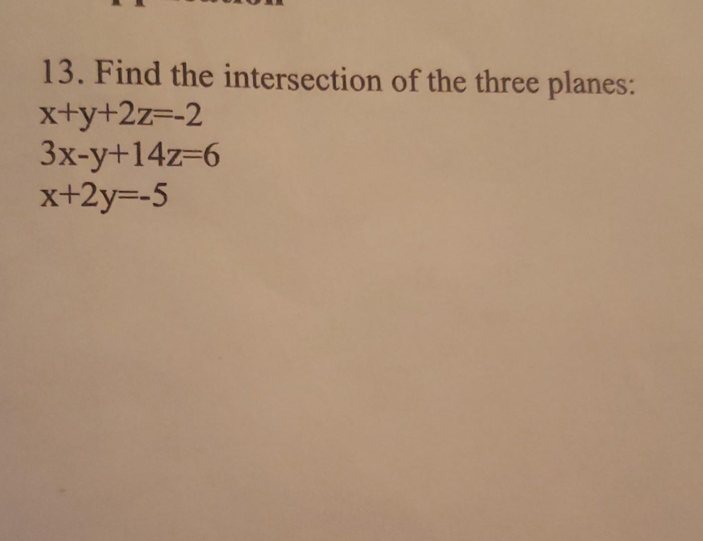 Solved find the intersection of the three planes: x + y + 2z | Chegg.com