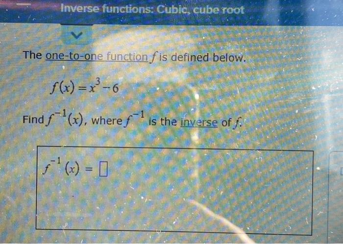 Solved The one-to-one function f is defined below. f(x)=x3−6 | Chegg.com