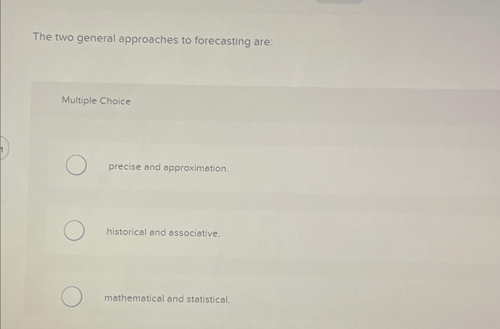 Solved The two general approaches to forecasting | Chegg.com