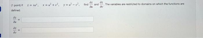 Solved (1 point) If z=xey,x=u2+v2,y=u2−v2, find ∂u∂z and | Chegg.com