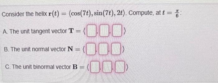 Solved Consider the helix r(t)= cos(7t),sin(7t),2t . | Chegg.com
