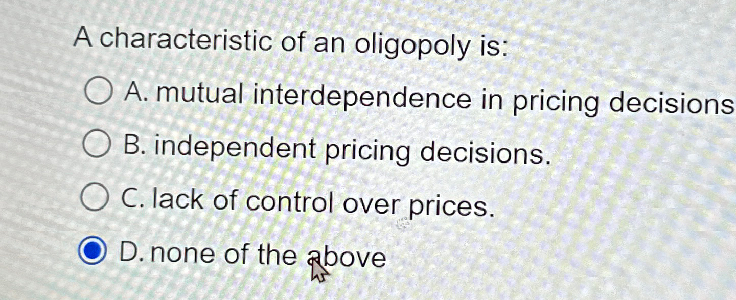Solved A characteristic of an oligopoly is:A. ﻿mutual | Chegg.com