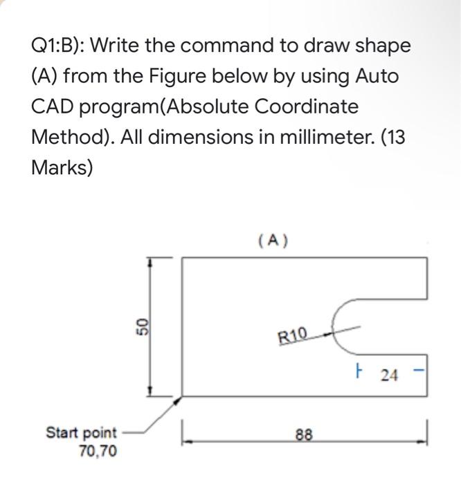 Solved Q1:B): Write the command to draw shape (A) from the | Chegg.com