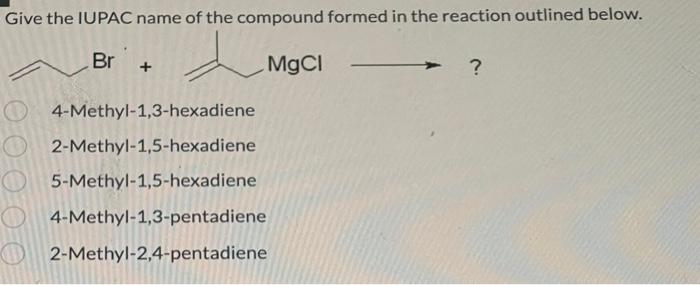 Solved Give the IUPAC name of the compound formed in the | Chegg.com
