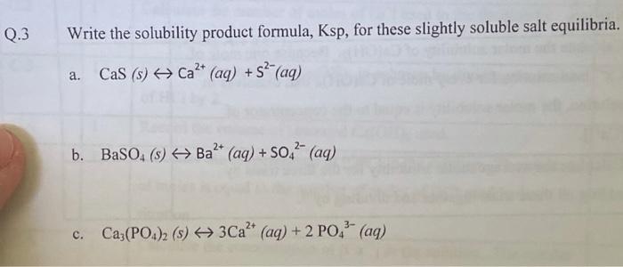 Solved 0.3 Write the solubility product formula, Ksp, for | Chegg.com