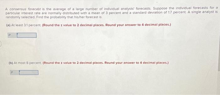 Solved A consensus forecast is the average of a large number | Chegg.com