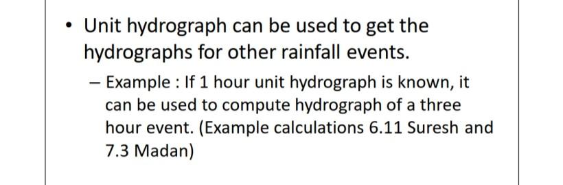 Solved • Unit hydrograph can be used to get the hydrographs | Chegg.com