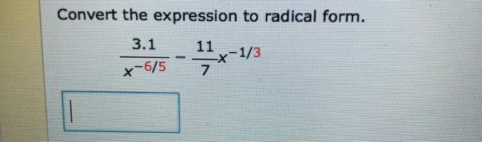 Solved Convert the expression to radical form. x-6/5 | Chegg.com