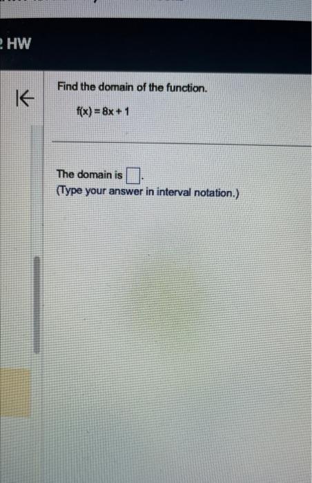 Solved Find The Domain Of The Function F X 8x 1 The Domain