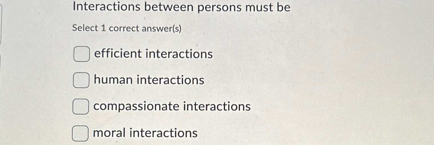 Solved Interactions between persons must beSelect 1 ﻿correct | Chegg.com