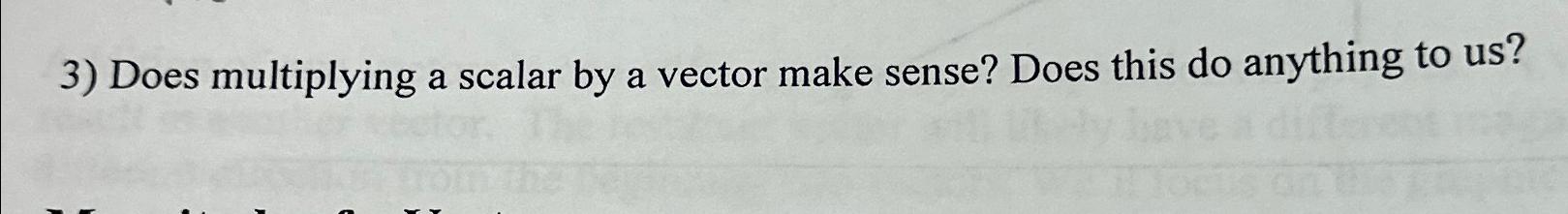 Solved Does multiplying a scalar by a vector make sense? | Chegg.com