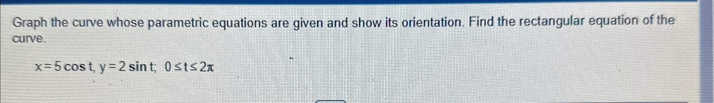 Solved Graph the curve whose parametric equations are given | Chegg.com