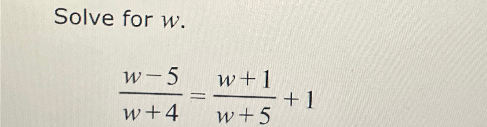 Solved Solve for w.w-5w+4=w+1w+5+1 | Chegg.com