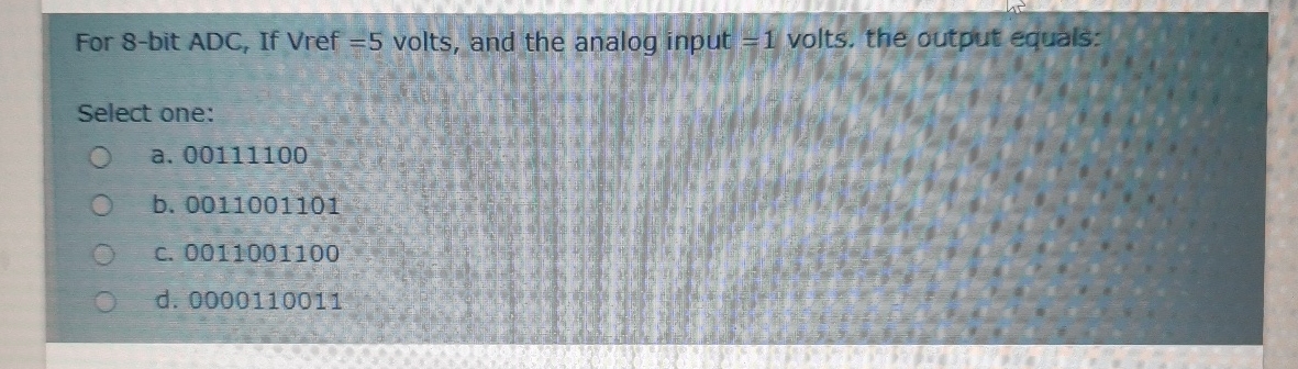 Solved For 8-bit ADC, If Vref =5 ﻿volts, and the analog | Chegg.com