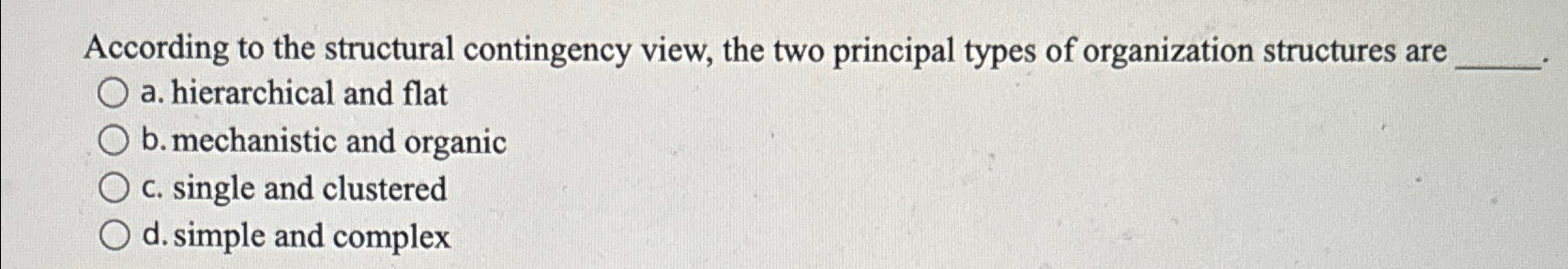 Solved According to the structural contingency view, the two | Chegg.com