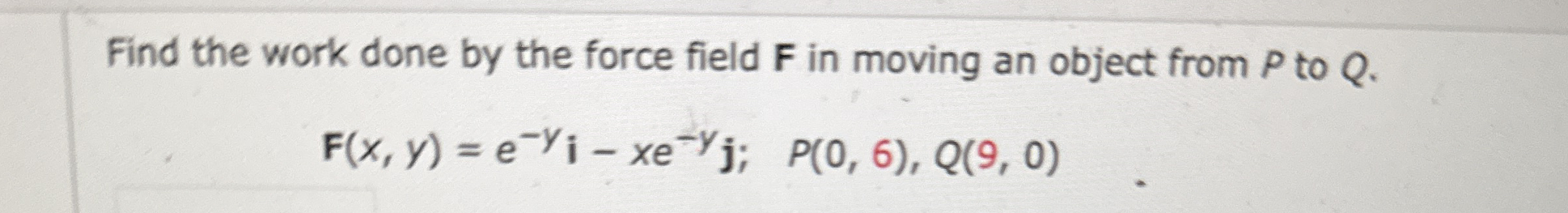 Solved Find the work done by the force field F ﻿in moving an | Chegg.com