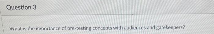 Solved Question 3 What is the importance of pre-testing | Chegg.com