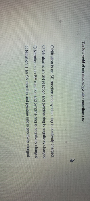 Solved The low yield of nitration of pyridine contributes | Chegg.com