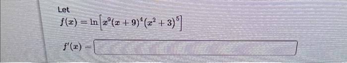 Solved f(x)=ln[x9(x+9)4(x2+3)5] | Chegg.com