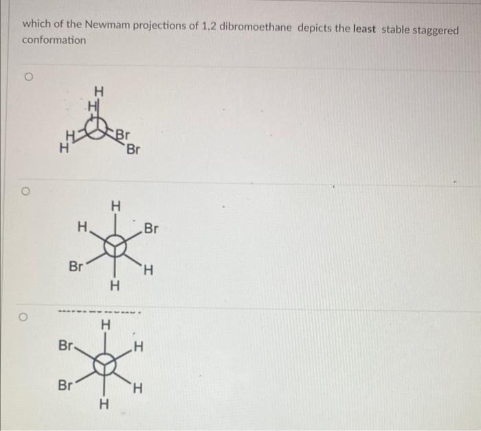 which of the Newmam projections of 1,2 dibromoethane | Chegg.com