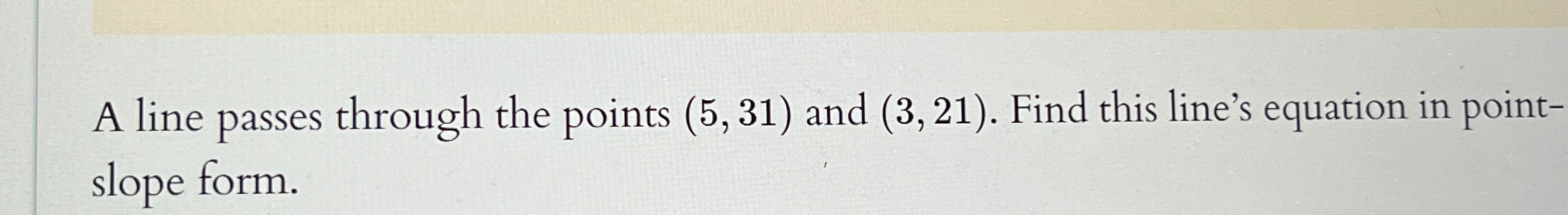 Solved A line passes through the points (5,31) ﻿and (3,21). | Chegg.com