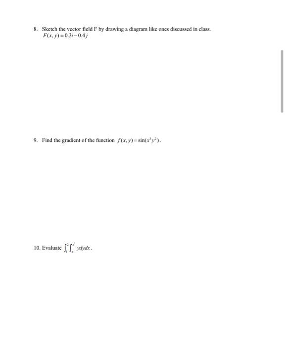 Solved 8. Sketch the vector field F by drawing a diagram | Chegg.com