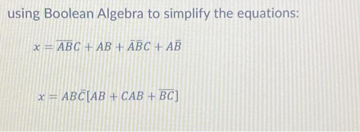 Solved using Boolean Algebra to simplify the equations: | Chegg.com
