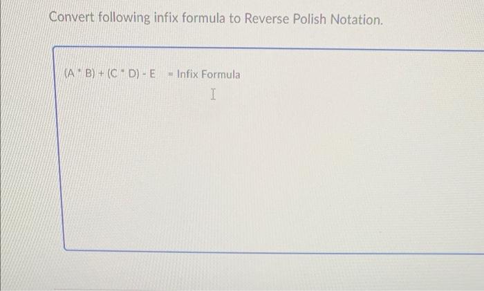 Solved Convert following infix formula to Reverse Polish | Chegg.com
