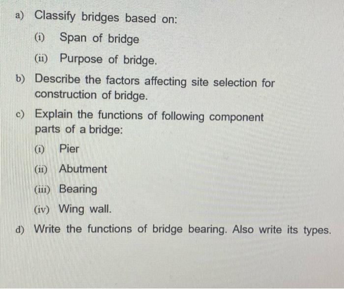 Solved a) Classify bridges based on: (i) Span of bridge (ii) | Chegg.com