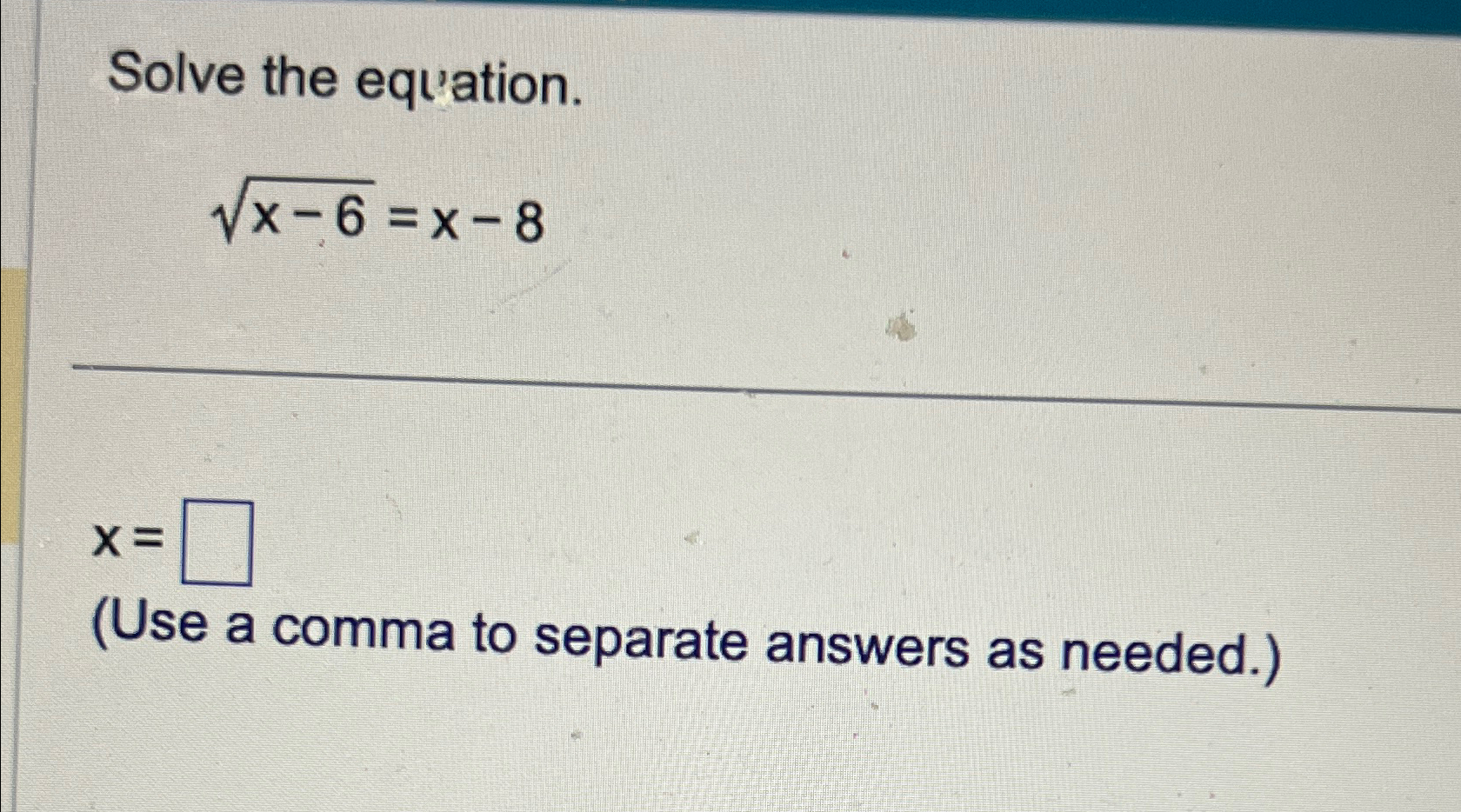 Solved Solve the equation.x-62=x-8x=(Use a comma to separate | Chegg.com