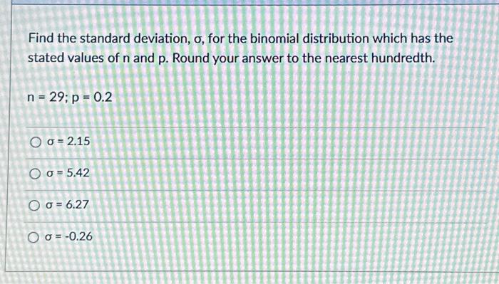 Solved Find the standard deviation, o, for the binomial | Chegg.com