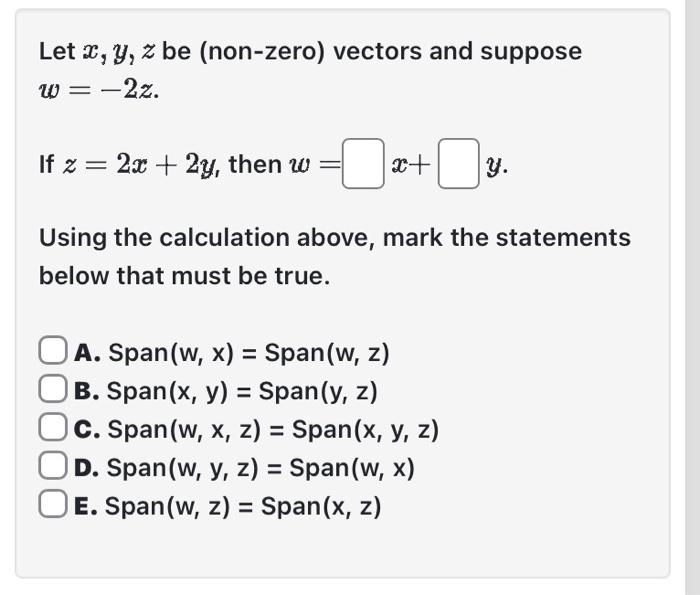 Solved Let x,y,z be (non-zero) vectors and suppose w=−2z If | Chegg.com Solved Let x,y,z be (non-zero) vectors and suppose w=−2z If | Chegg.com
