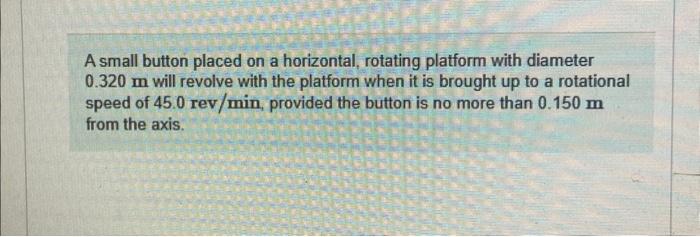 Solved A small button placed on a horizontal, rotating | Chegg.com