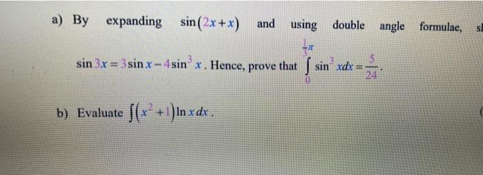 Solved a) By expanding sin(2x+x) and using double angle | Chegg.com
