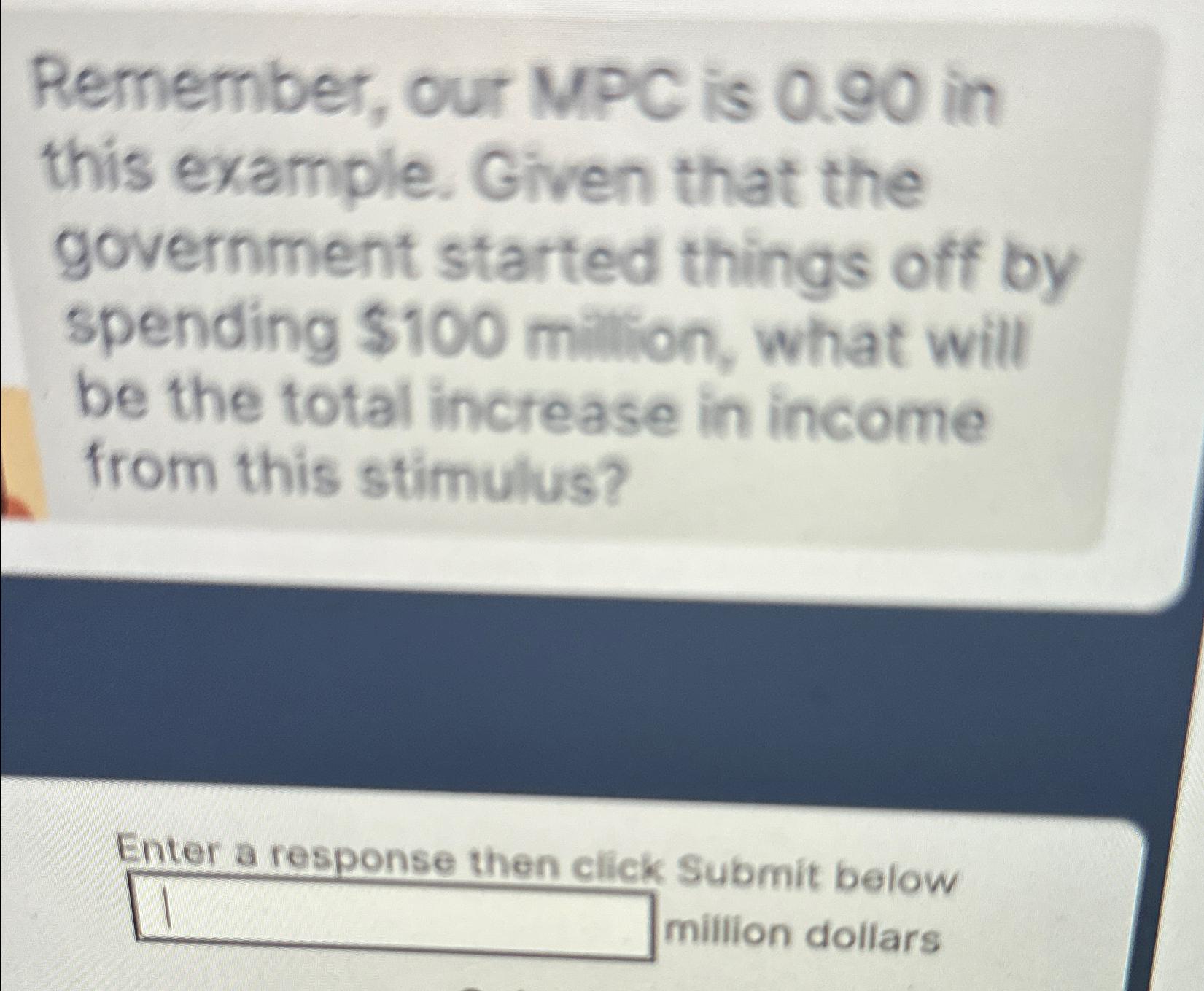 Solved Remember, our MPC is 0.90 ﻿in this example. Given | Chegg.com