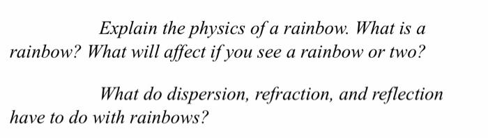 Solved Explain the physics of a rainbow. What is a rainbow? | Chegg.com