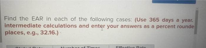 Solved Find the EAR in each of the following cases: (Use 365 | Chegg.com