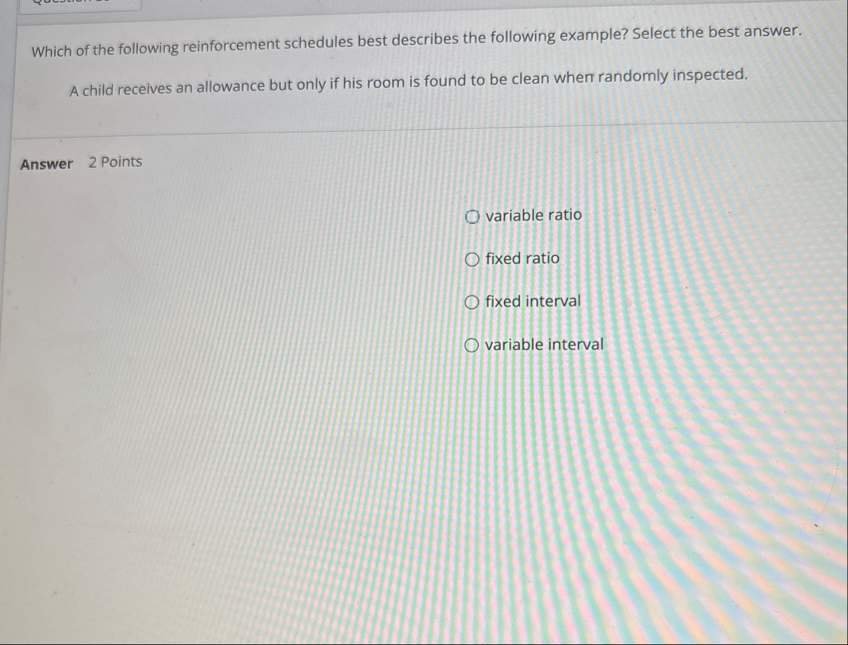 Solved Which of the following reinforcement schedules best | Chegg.com