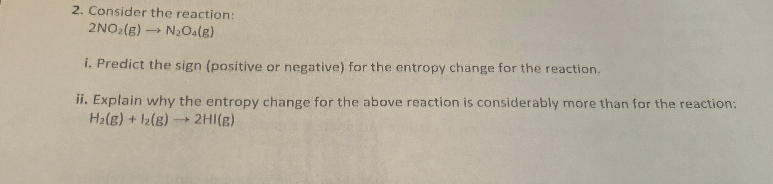 Solved Consider the reaction:2NO2(g)→N2O4(g)i. ﻿Predict the | Chegg.com