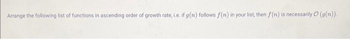 Solved Arrange the following list of functions in ascending | Chegg.com