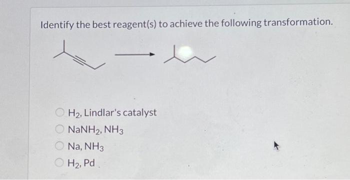 Solved Identify the best reagent(s) to achieve the following | Chegg.com
