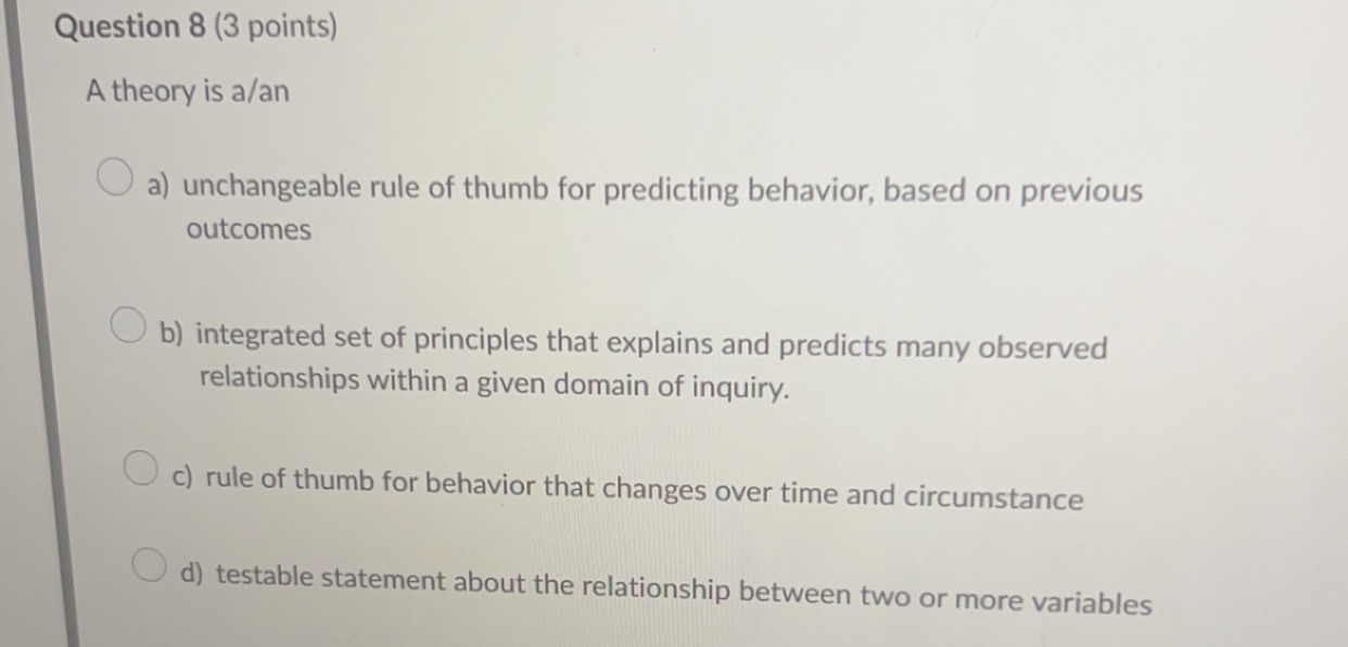 Solved Question 8 (3 ﻿points)A theory is a/ana) | Chegg.com