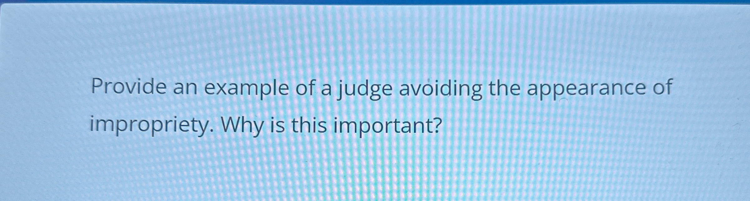 Solved Provide an example of a judge avoiding the appearance | Chegg.com