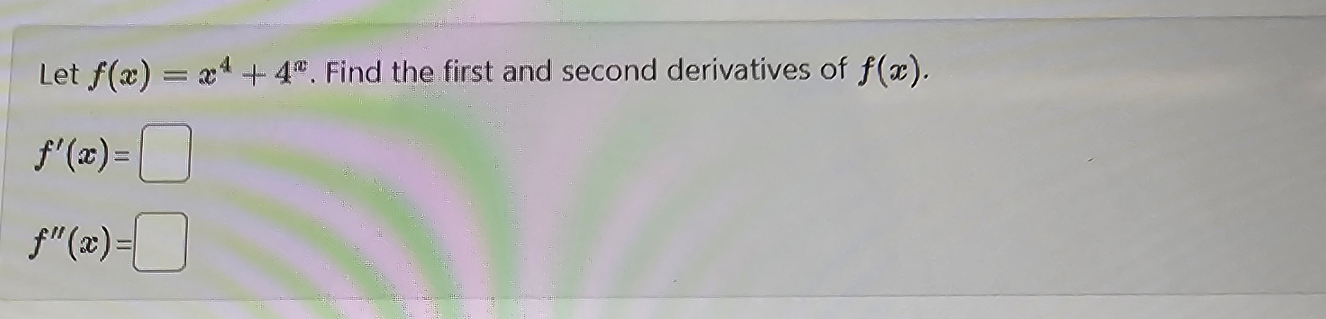 Solved Let f(x)=x4+4x. ﻿Find the first and second | Chegg.com