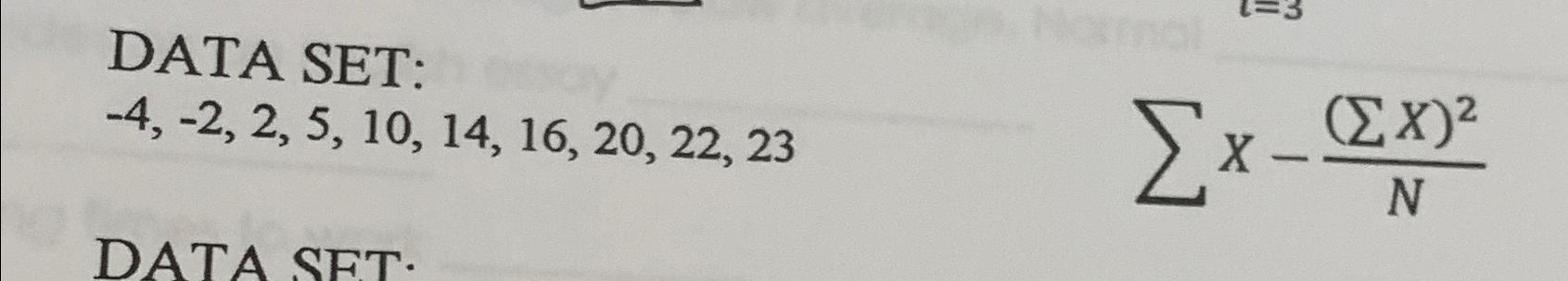 Solved DATA SET:-4,-2,2,5,10,14,16,20,22,23,∑??x-(∑??x)2N | Chegg.com