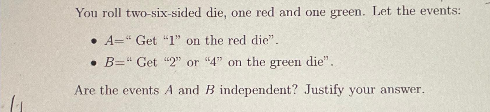 Solved You roll two-six-sided die, one red and one green. | Chegg.com