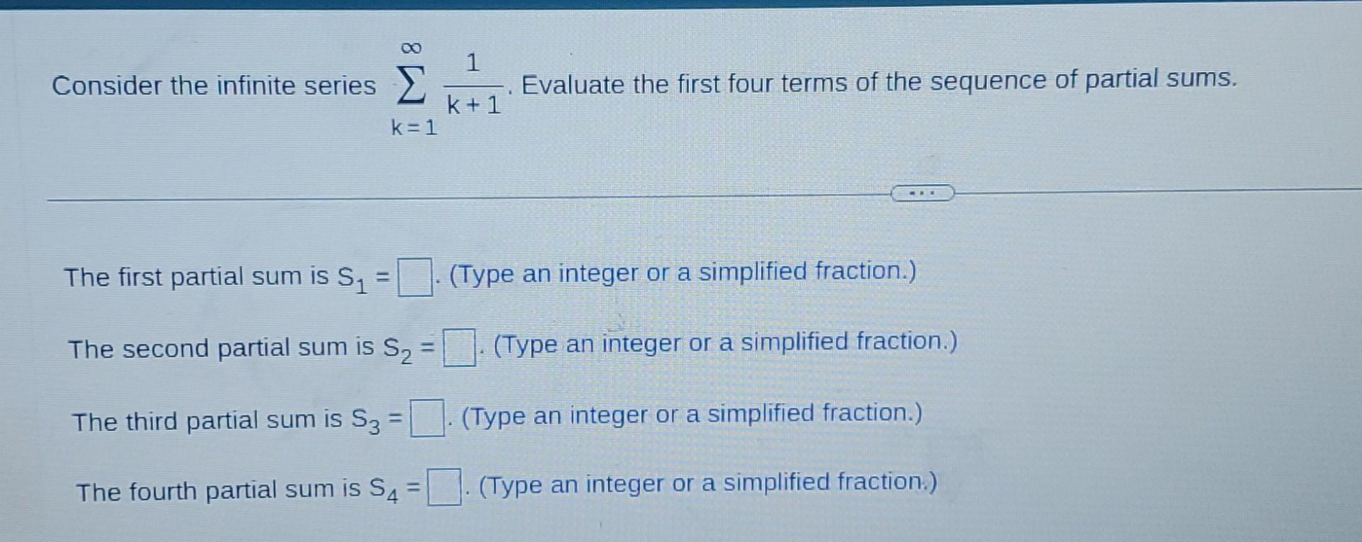 Solved Consider the infinite series ∑k=1∞k+11. Evaluate the | Chegg.com
